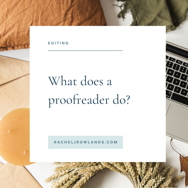 What does a proofreader do? | Rachel Rowlands, Book Editor & Author