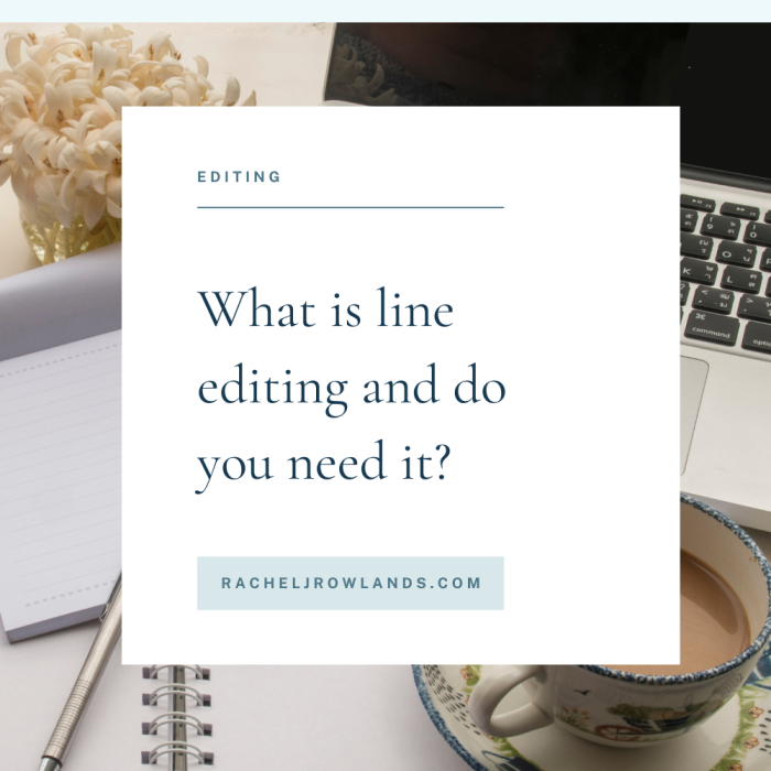 What is line editing and do you need it? | Rachel Rowlands, Editor & Author