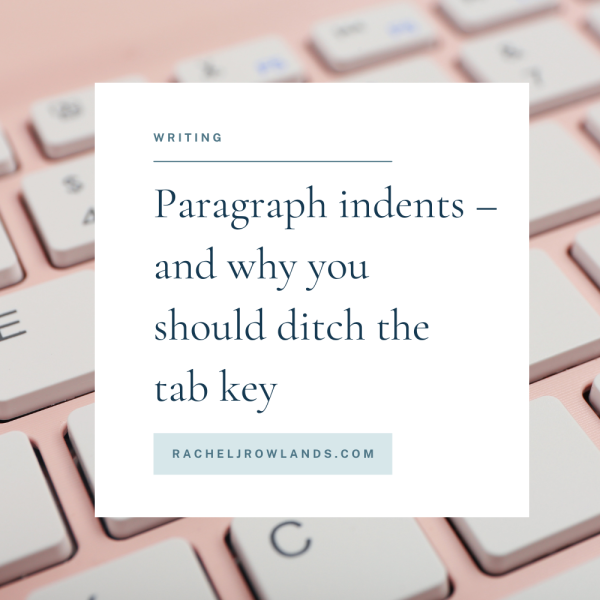 Paragraph indents – and why you should ditch the tab key | Rachel ...